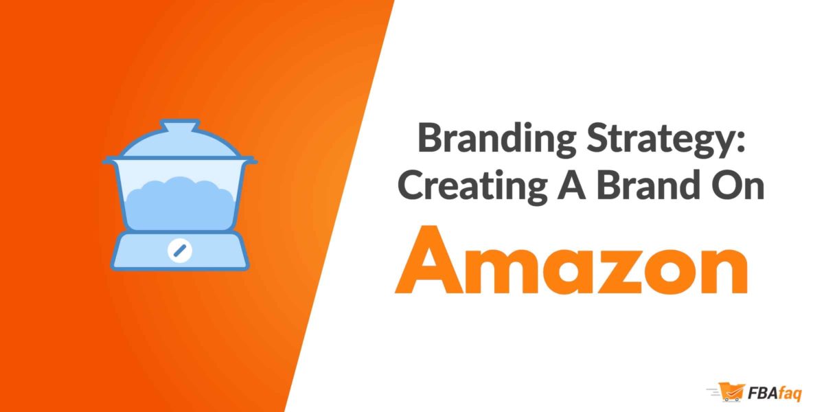 Creating a Brand on Amazon: Selling Private-Label Products on Amazon ...