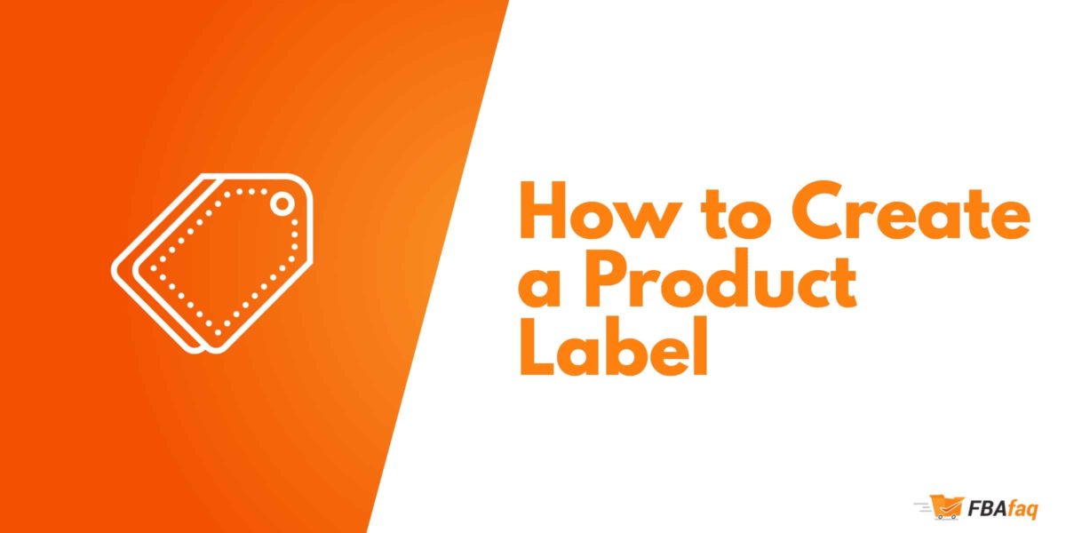 How to Create a Product Lable, Product Label for Amazon - FBA FAQ
